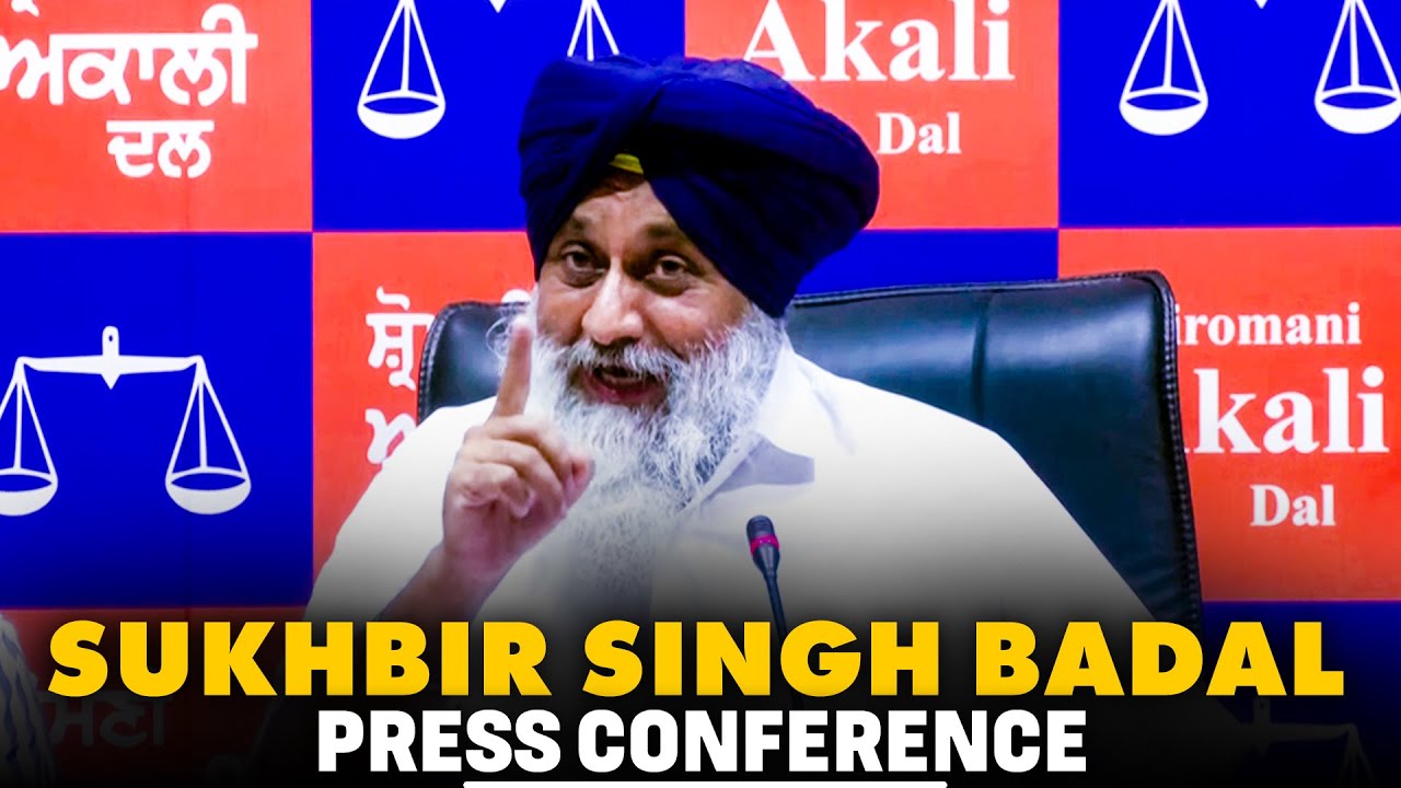 SAD President Sukhbir Singh Badal press briefing | AAP | Punjab ...