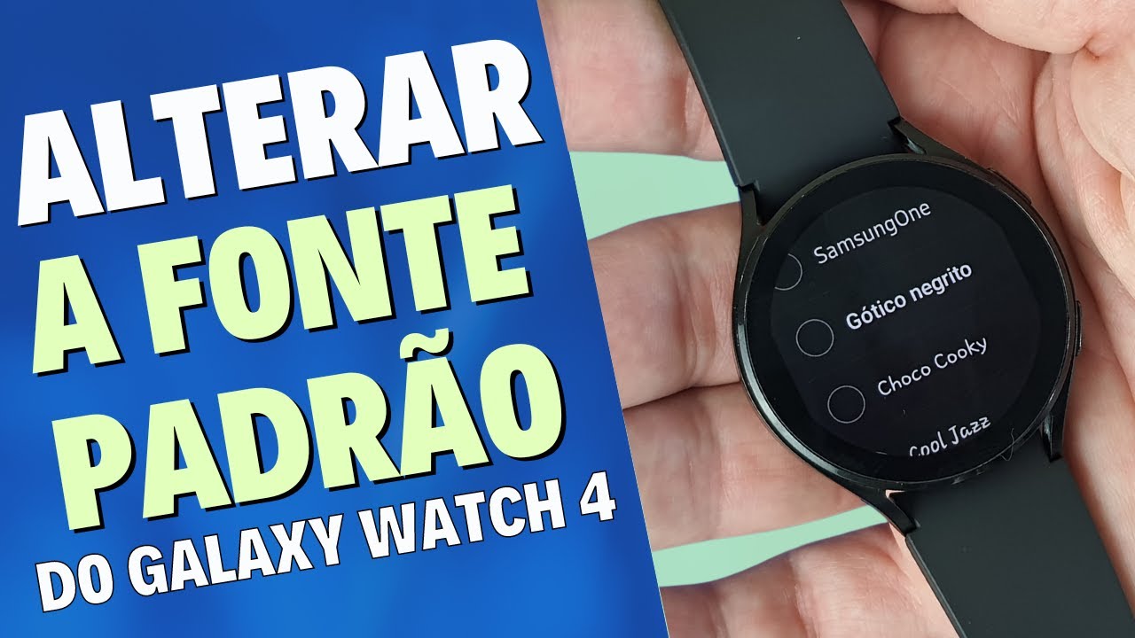 (OFICIAL) COMO ALTERAR A FONTE PADRÃO DO SMARTWATCH SAMSUNG GALAXY ...