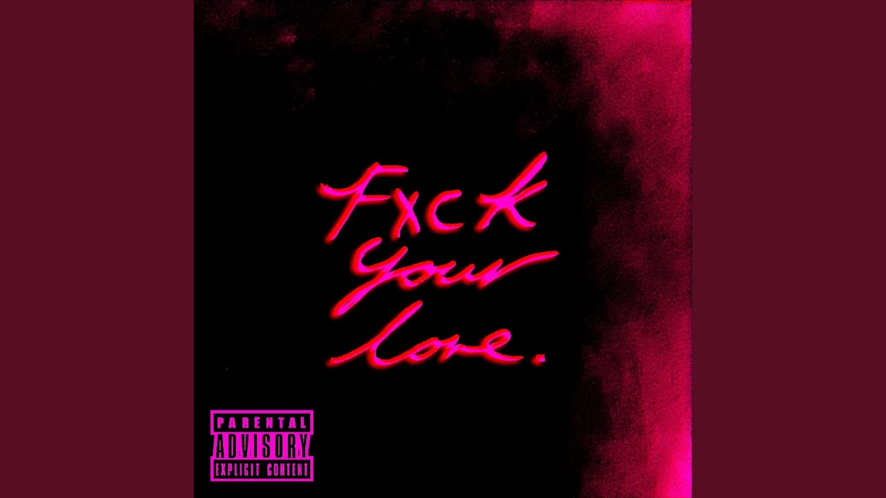 FXCK YOUR LOVE - YouTube