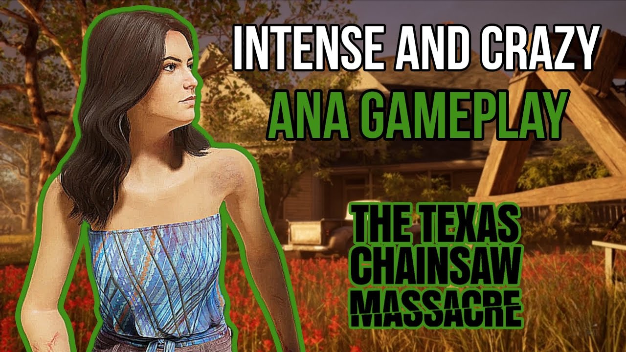 Intense And Crazy Ana Gameplay Texas Chainsaw Massacre🖤(No Commentary ...