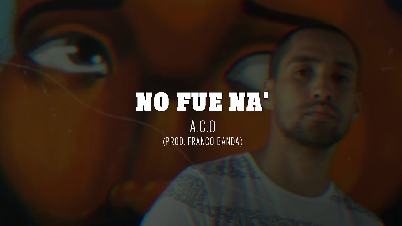 A.C.O x Franco Banda - No fue na' (Video Oficial) - YouTube
