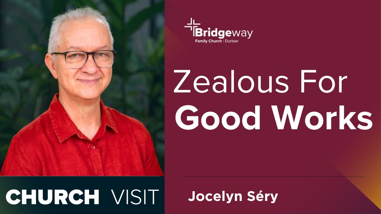 Zealous for Good Works (Pt2) | Jocelyn Séry | Church Visit | Monday 10 ...