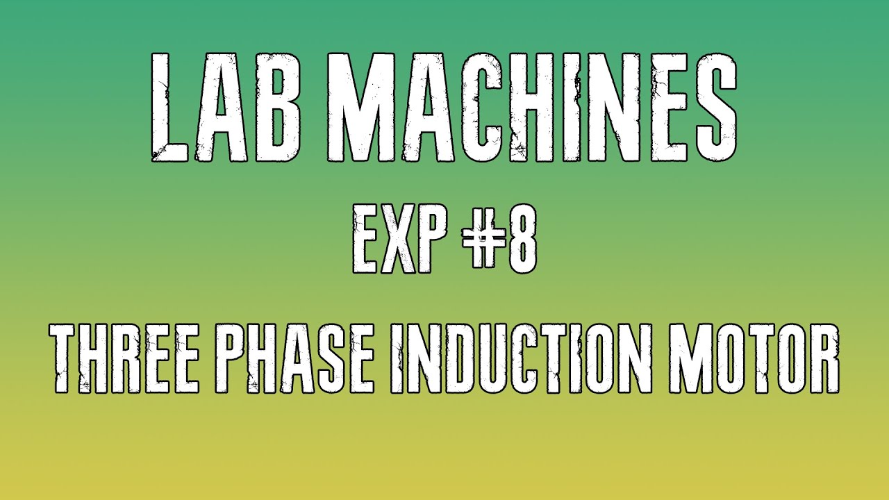 LAB Machines | EXP 8 Three Phase Induction Motor - YouTube