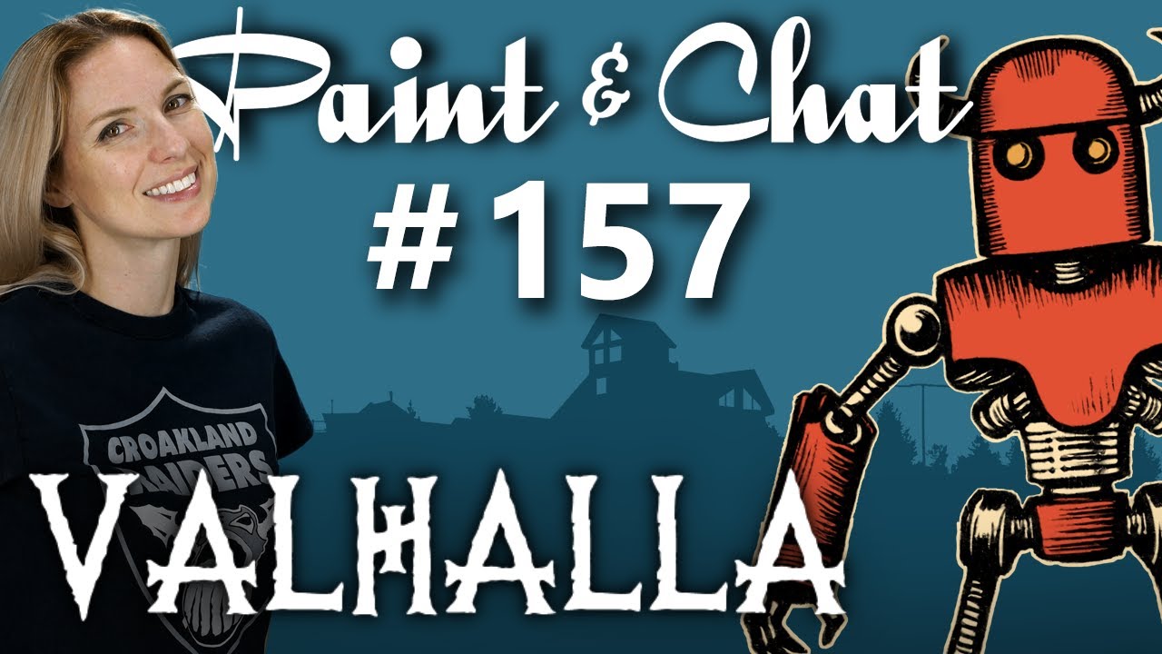 Paint & Chat: Episode #157 Valhalla Wrap Up - YouTube