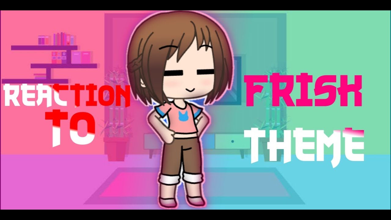 Undertale Reaction To Frisk Theme - Gacha Live - YouTube