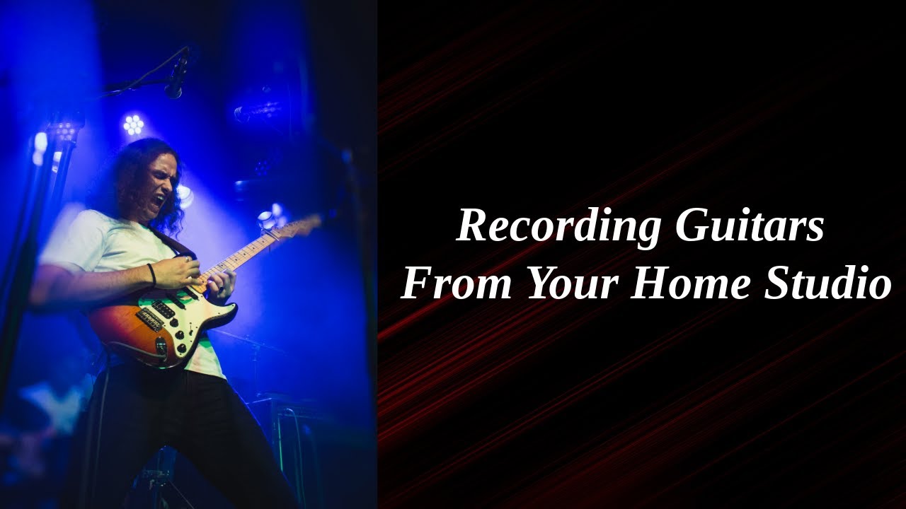 Recording Guitars From Home - Full Honest Guide - YouTube