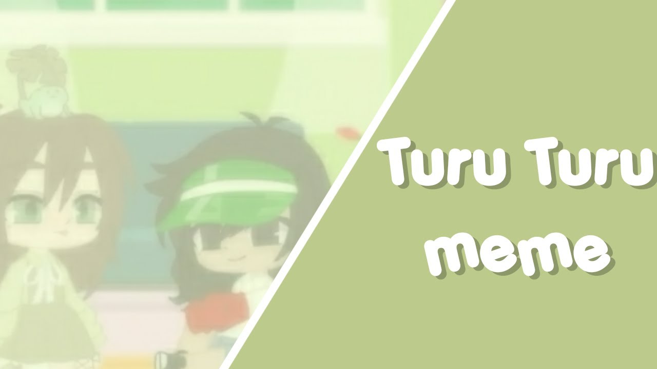 Turu Turu meme ⸙͎ - YouTube