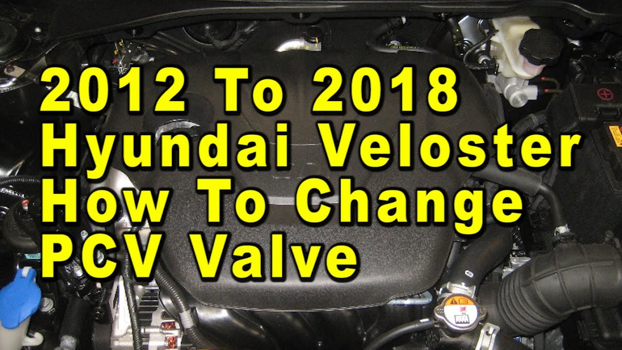 2012 To 2018 Hyundai Veloster How To Change PCV Valve With Part Numbers ...