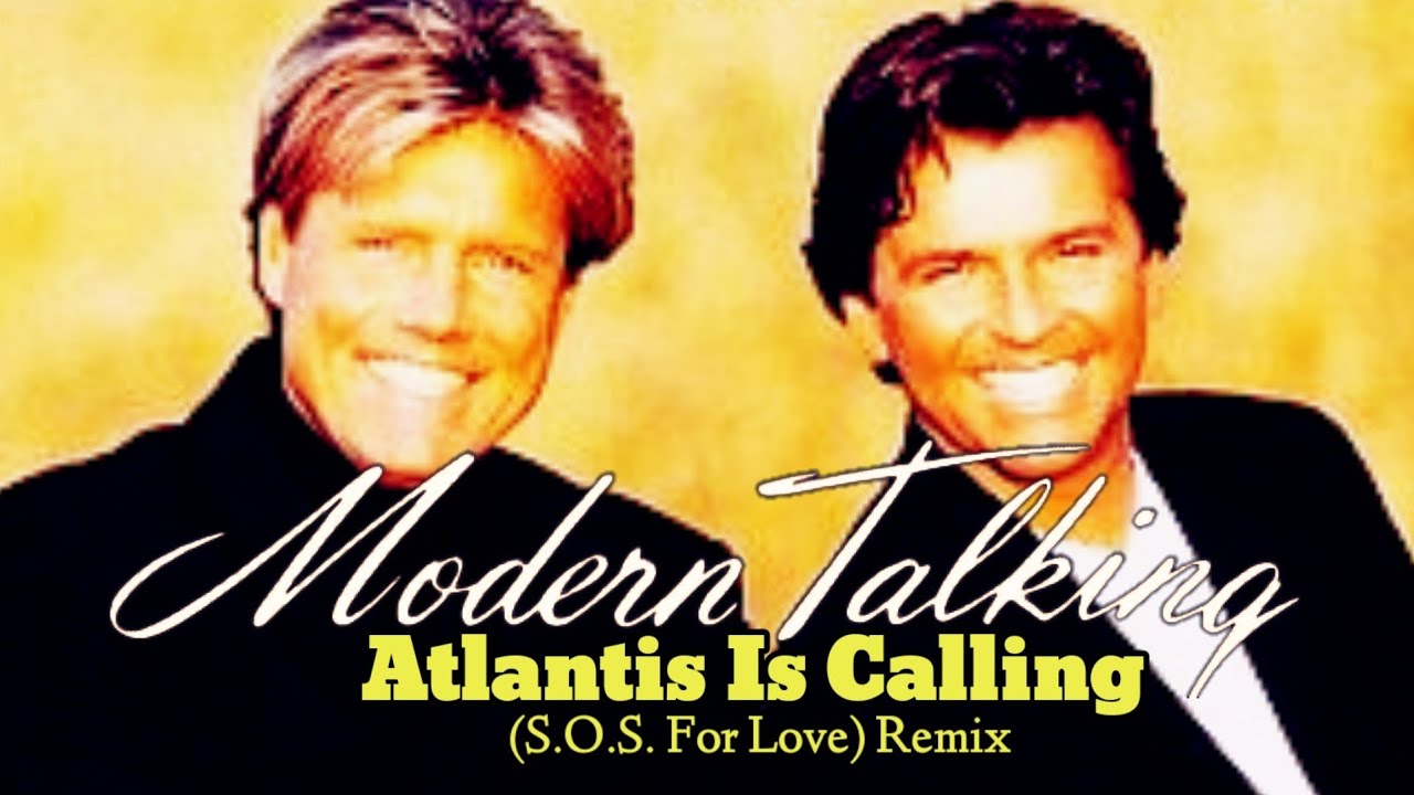 Modern Talking (모던토킹) - Atlantis is Calling (SOS For Love)/Remix - YouTube