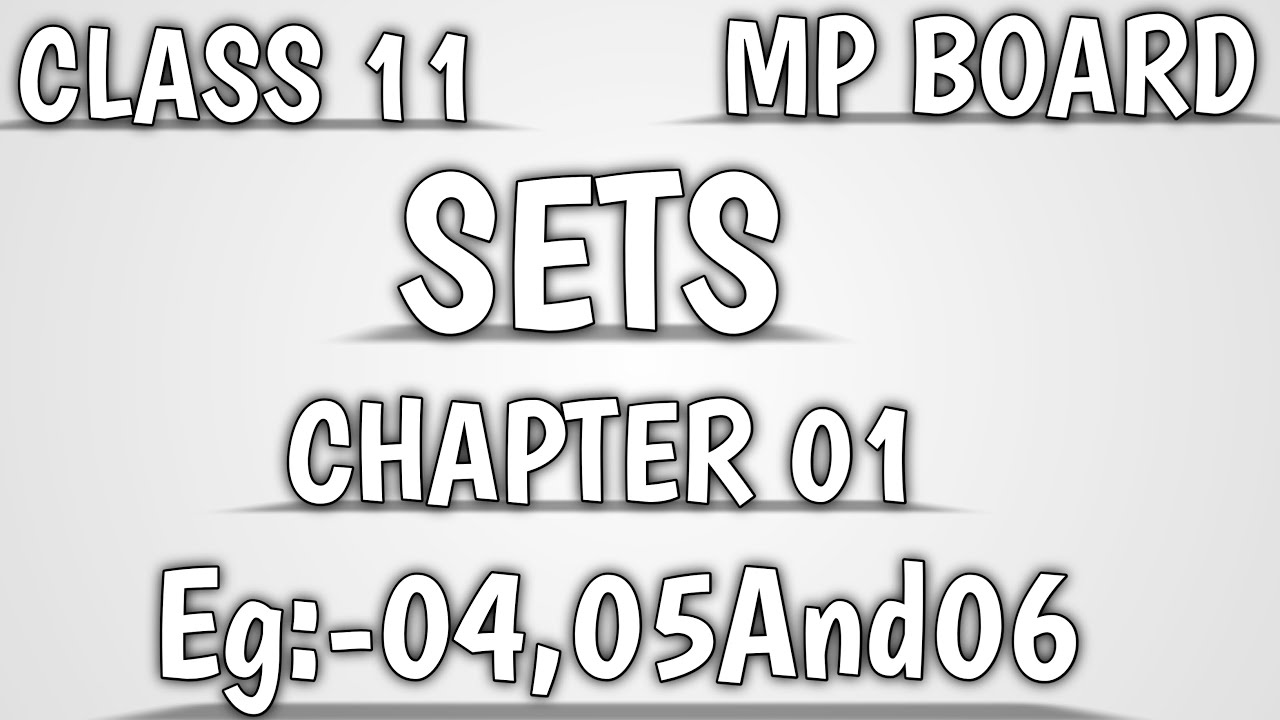 Sets|Chapter 1 |Example 04,05 And 06|Class 11|Math|MP BOARD| - YouTube