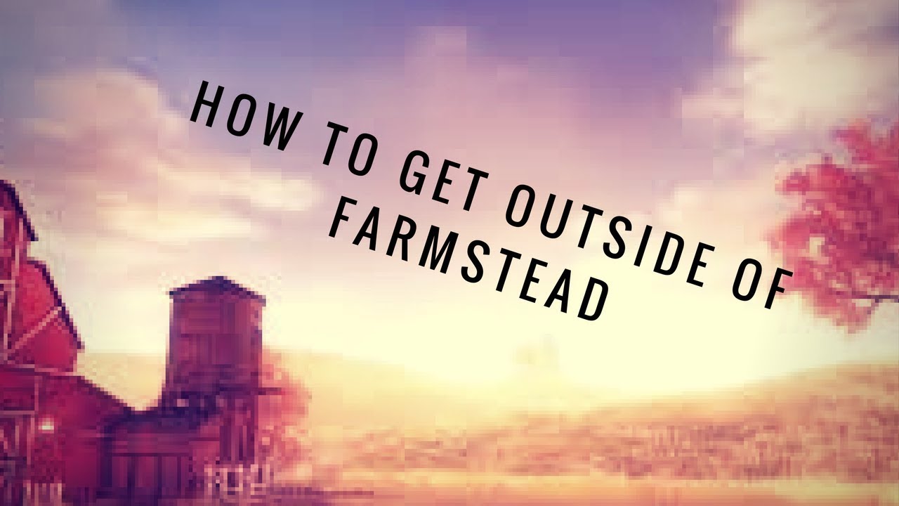 HOW TO GET OUTSIDE THE MAP FARMSTEAD - YouTube