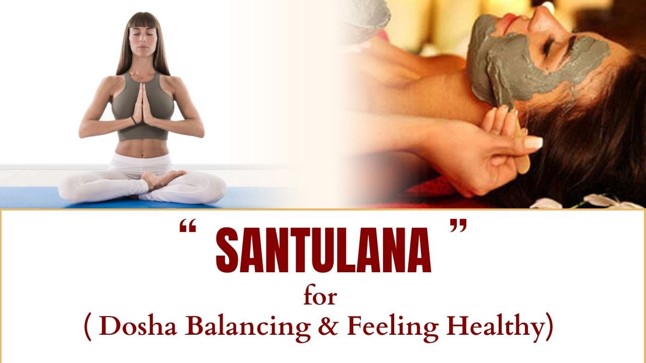 Boost Vitality & Inner Harmony: Explore Santulana Ayurvedic Therapy For Dosha Balancing - YouTube