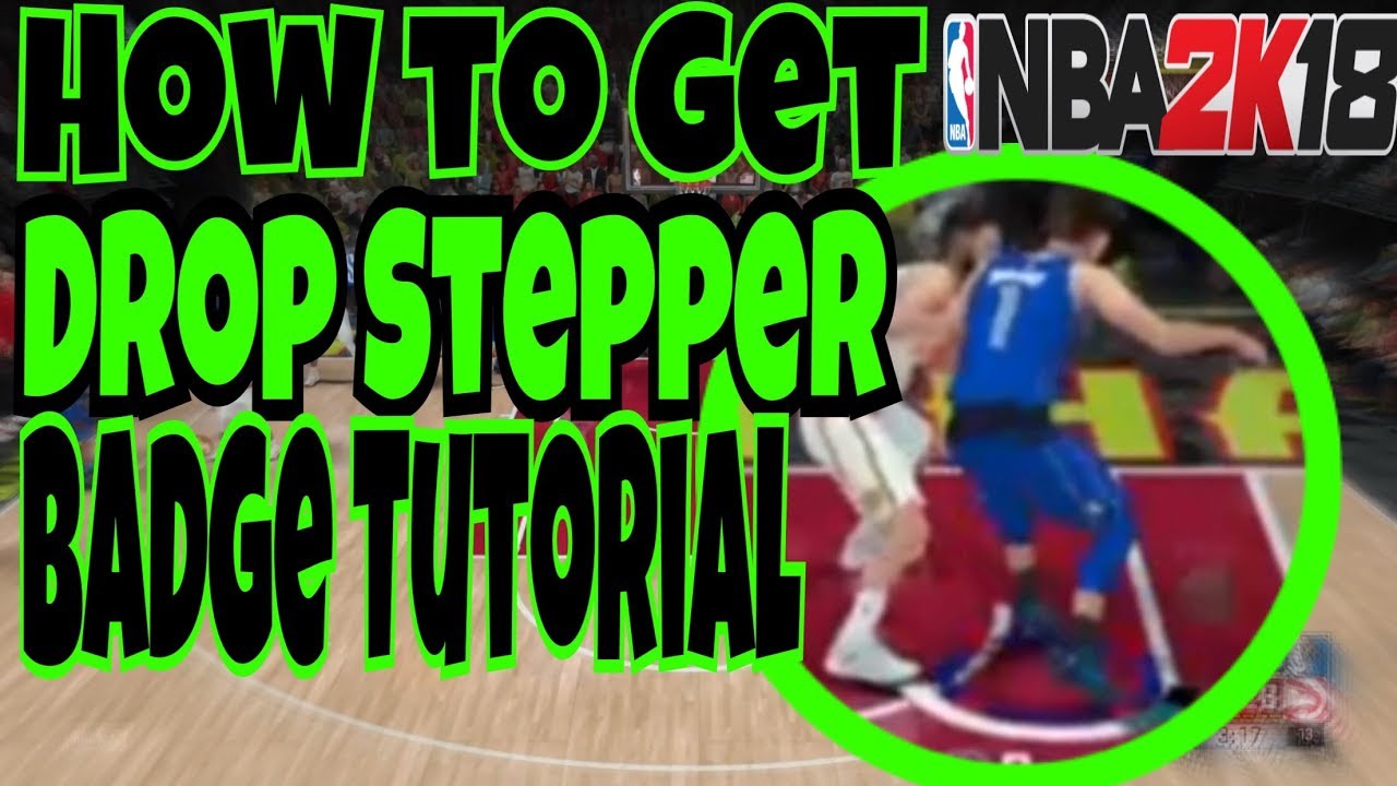 HOW TO GET DROP STEPPER BADGE TUTORIAL | NBA 2K18 - YouTube