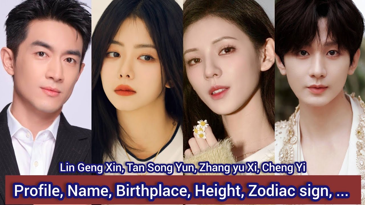 Cheng Yi, Zhang Yu Xi, Lin Geng Xin, Tan Song Yun | Profile, Name ...