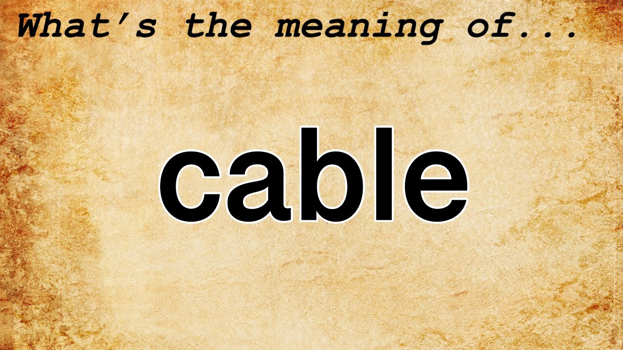 Cable Meaning : Definition of Cable - YouTube