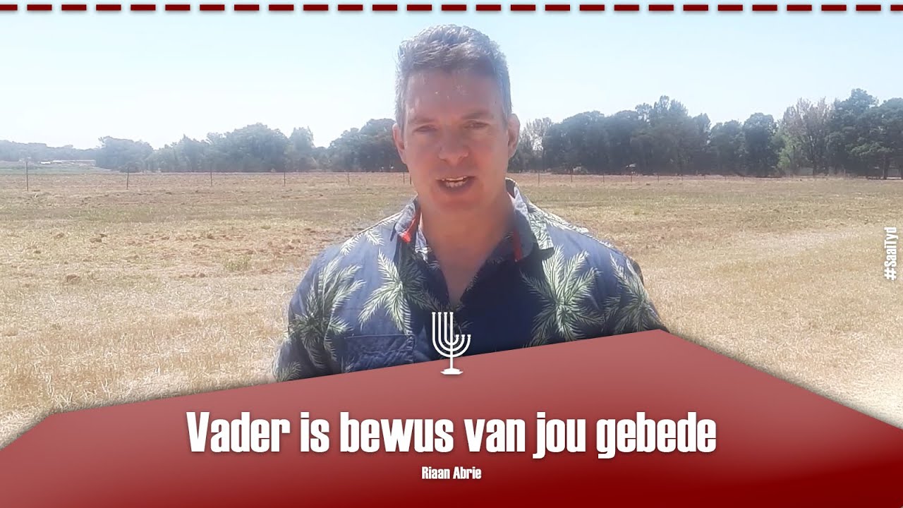 Vader is bewus van jou gebede - Past. Riaan Abrie | Menorah Tabernakel ...