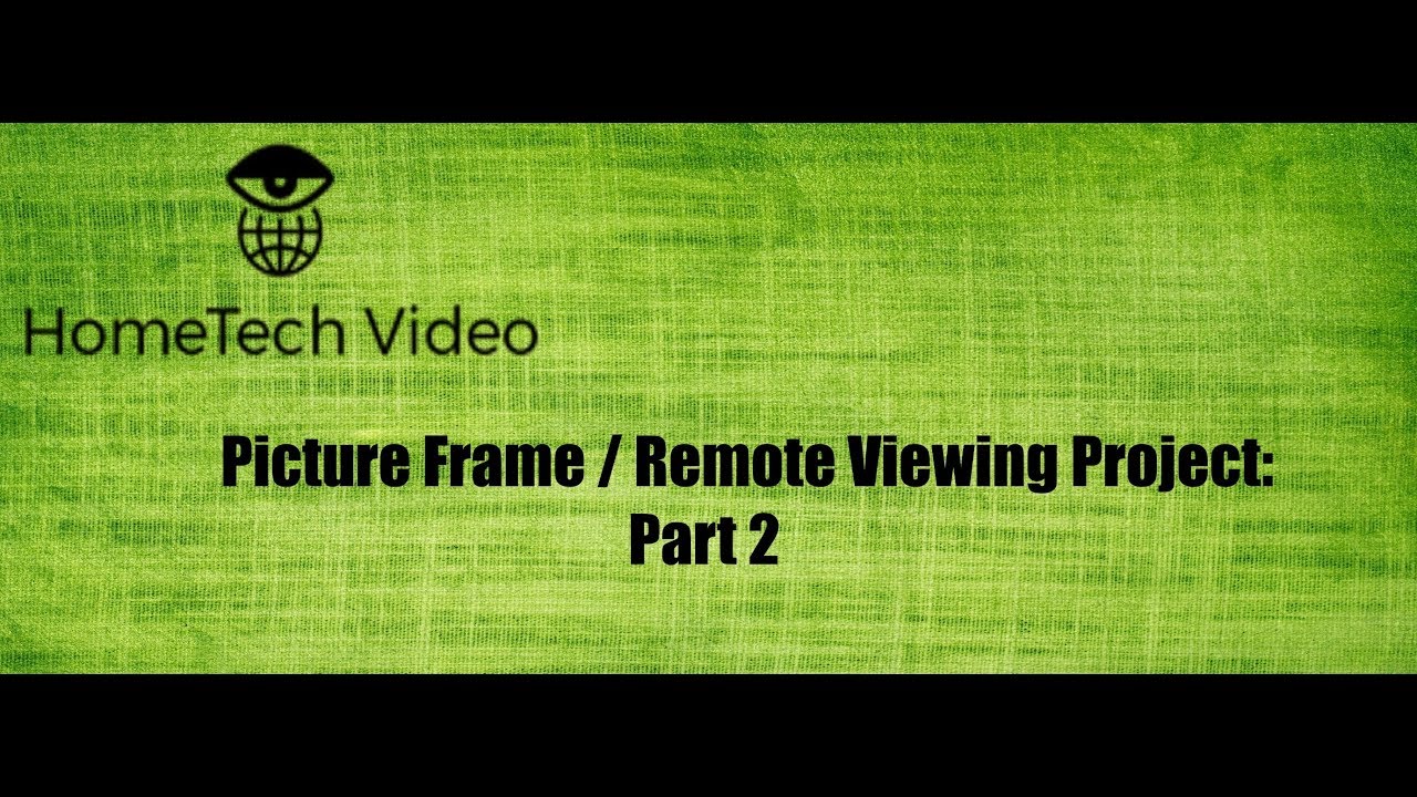 Picture frame / Blue Iris Remote viewing project - Part 2 - Testing ...