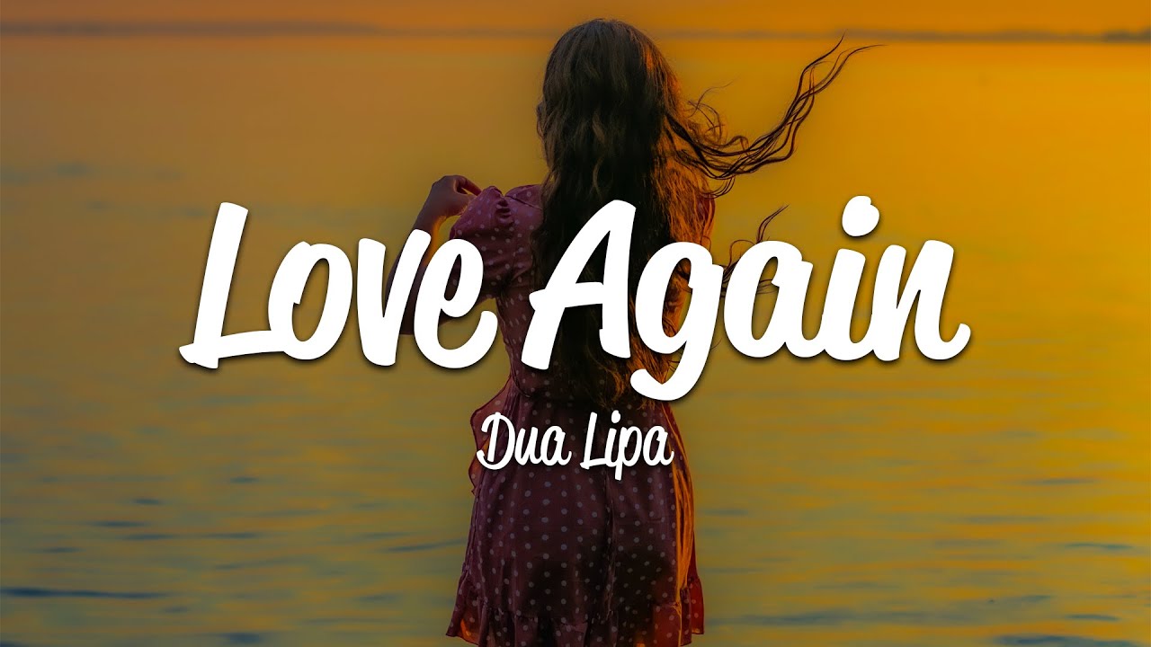 Dua Lipa - Love Again (Lyrics) - YouTube