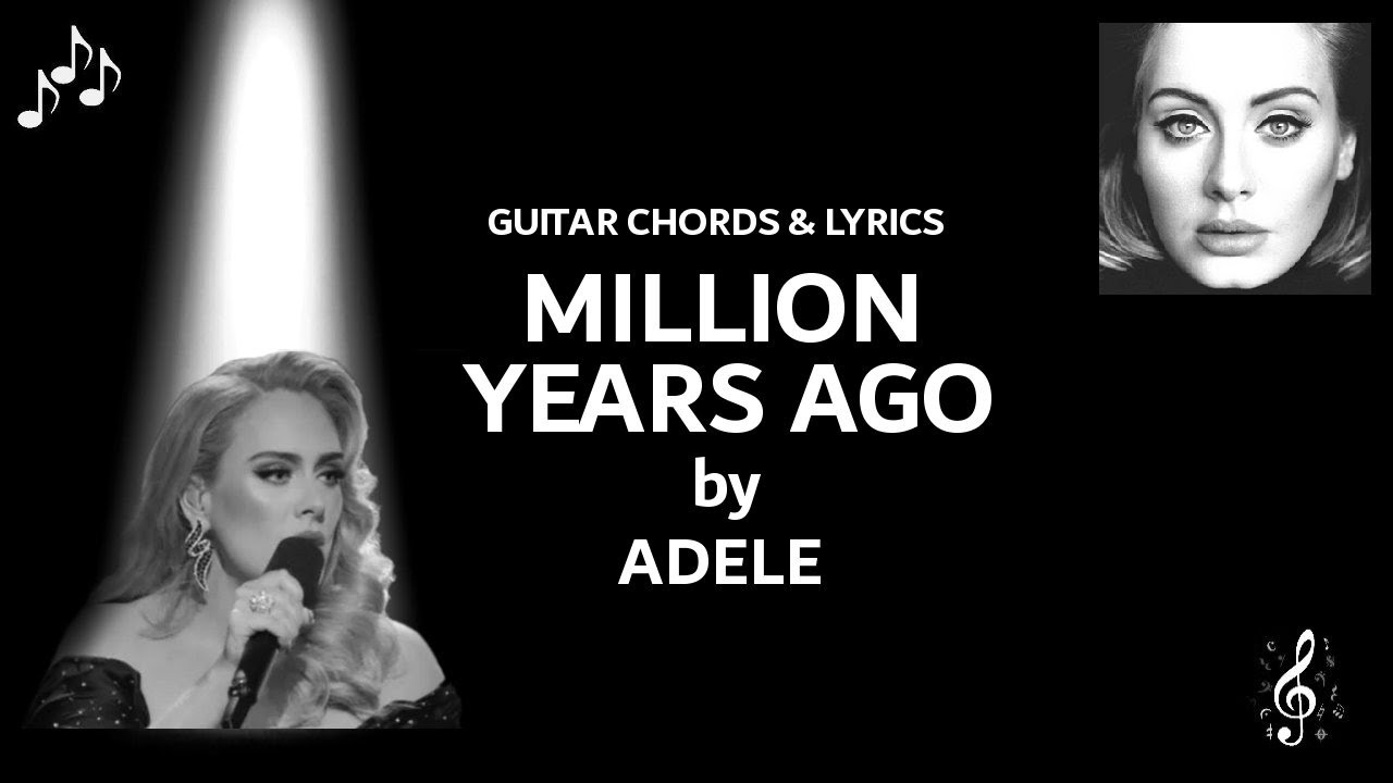 Million Years Ago by Adele - Guitar chords and lyrics - Capo 2nd fret ...