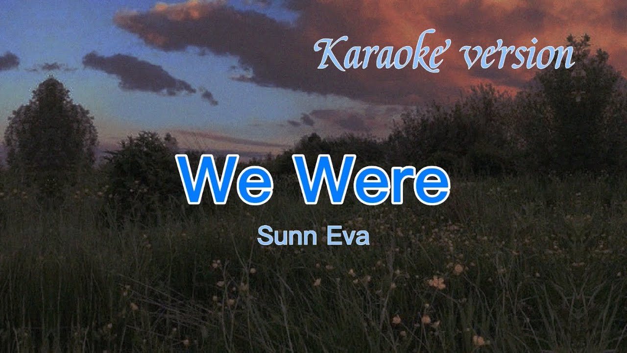 Sunn Eva - We Were (Karaoke Version) - YouTube