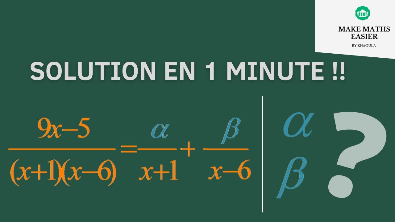 Décomposition en éléments simples en 1 minute !! ( ASTUCE POUR LES ...