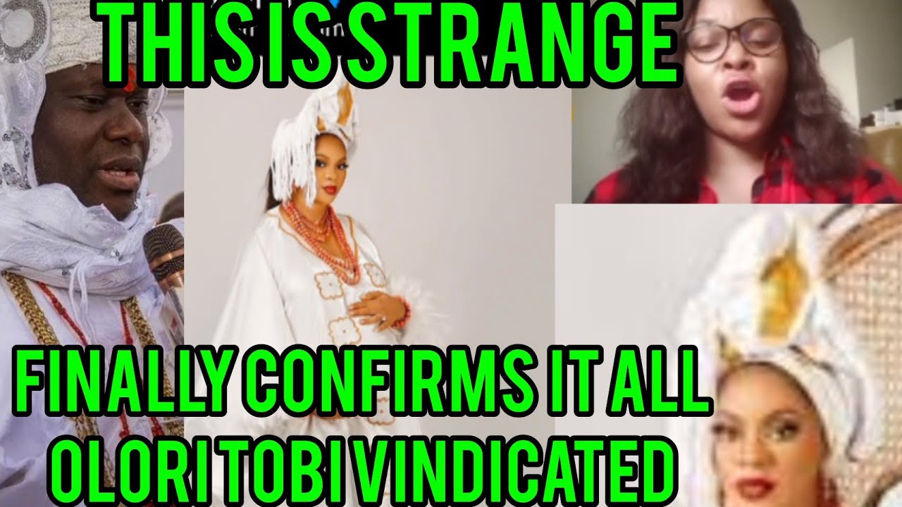 OONI OF IFE & OLORI TOBI PHILLIPS FINALLY CONFIRMS it all? see this ...
