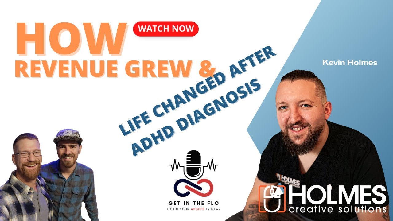 HOW REVENUE GREW & LIFE CHANGED AFTER ADHD DIAGNOSIS | Get in the Flo Ep. 2023-008 Kevin Holmes ...