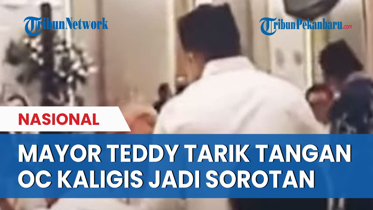 AKSI MAYOR TEDDY TARIK TANGAN OC KALIGIS JADI SOROTAN - YouTube