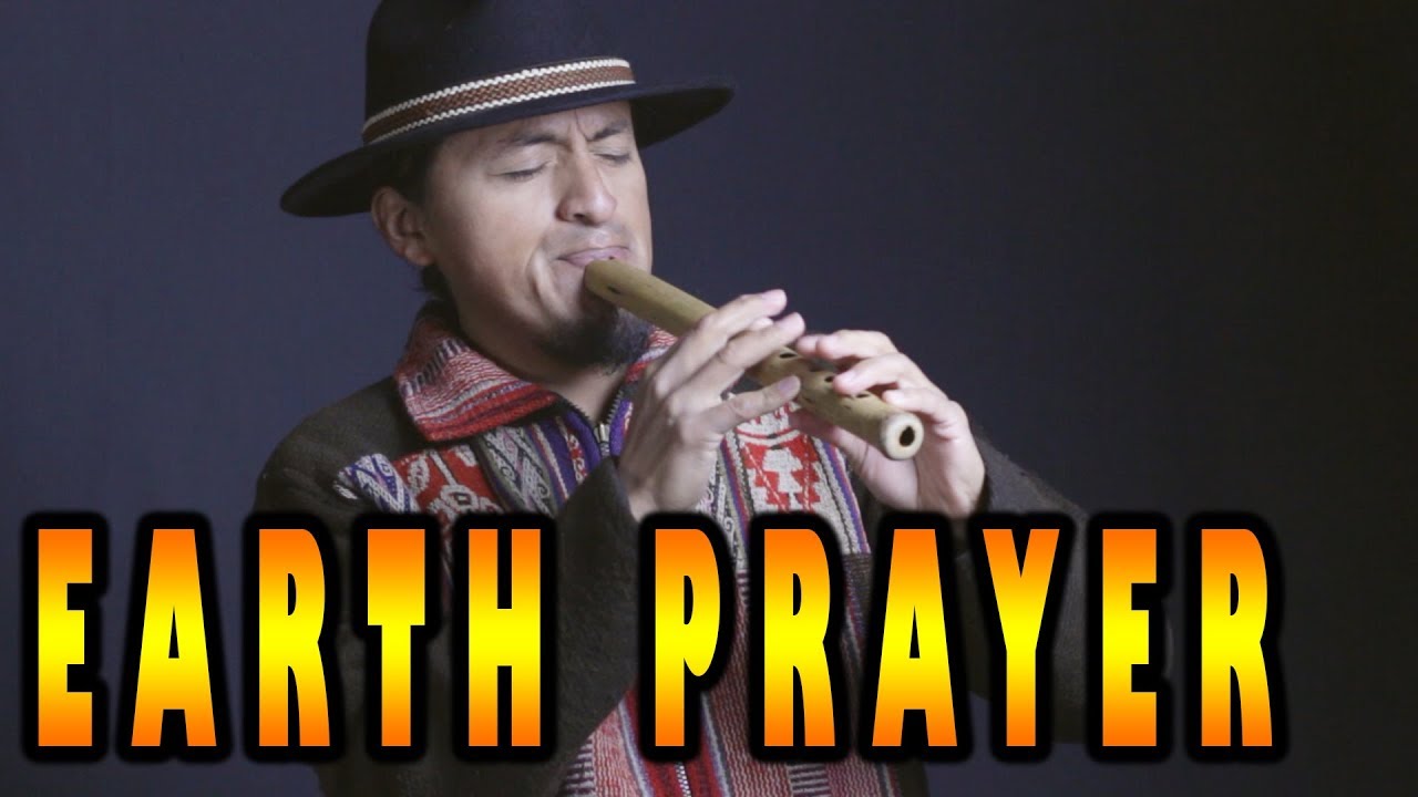 EARTH PRAYER - ANDES MUSIC - FLUTE MUSIC - INSTRUMENTAL - YouTube