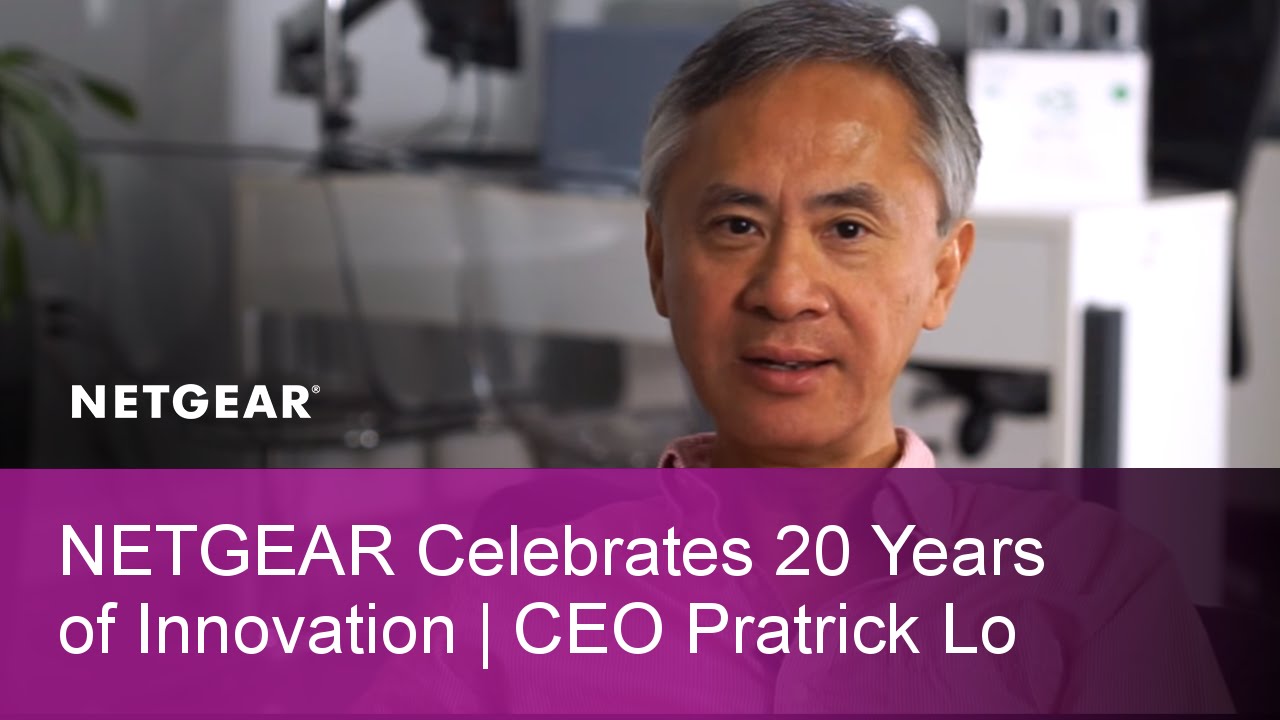 NETGEAR Celebrates 20 Years of Innovation | Co-Founder & CEO Patrick Lo ...