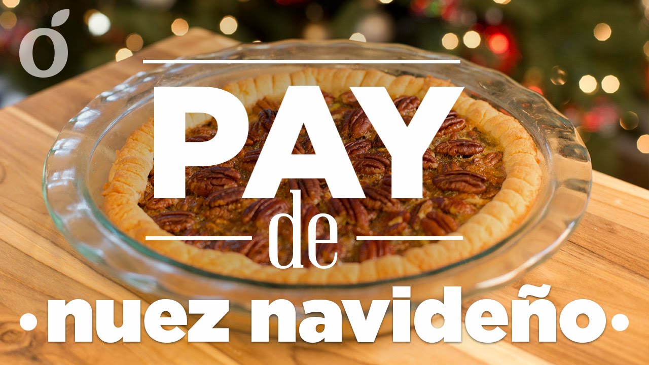 PAY DE NUEZ NAVIDEÑO | XMAS PECAN PIE | Kiwilimón - YouTube