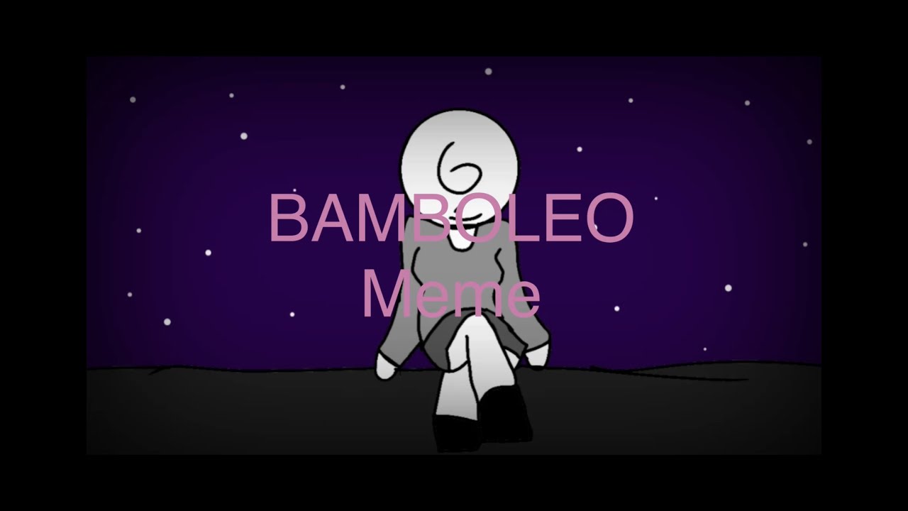 BAMBOLEO Meme | 50 subs special - YouTube