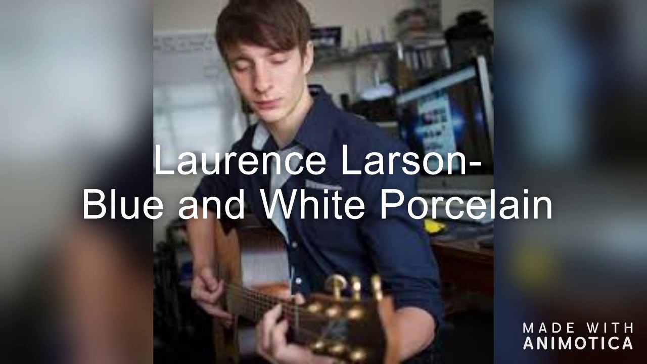 Laurence Larson- Blue and White Porcelain - YouTube