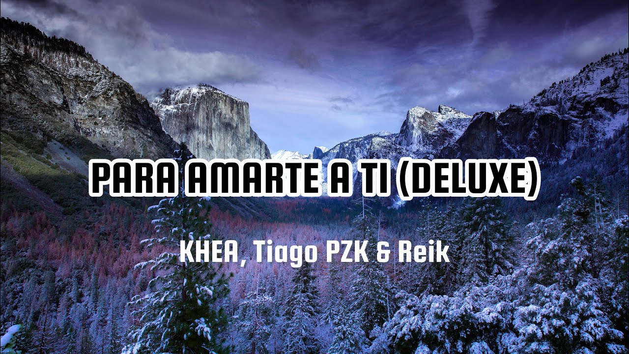 Para Amarte A Ti - KHEA, Tiago PZK & Reik (DELUXE) Letra | Lyrics - YouTube