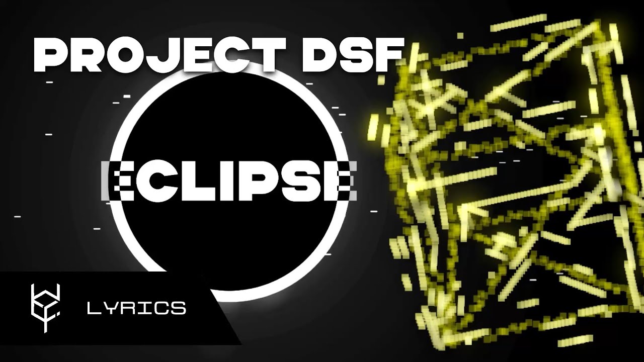 Project DSF - Eclipse (Official Visualizer / Lyric Video) | CWFS143 - YouTube