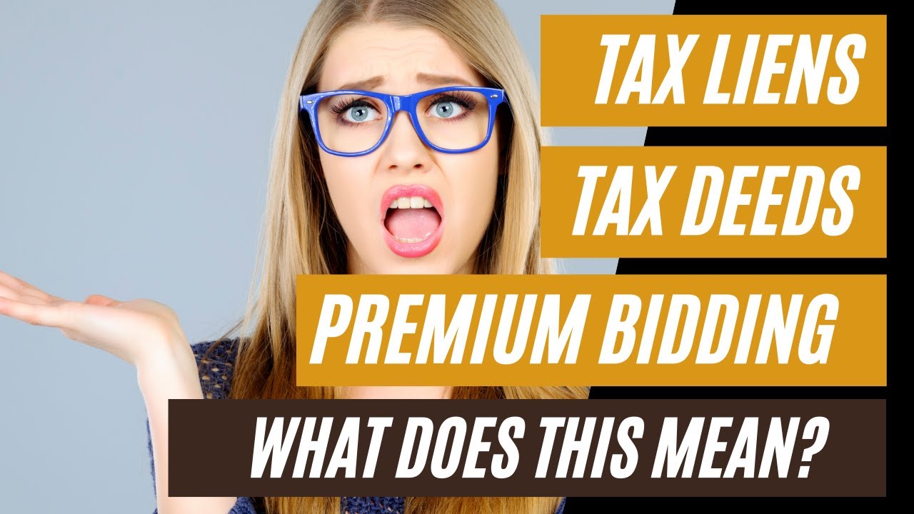 What Is Tax Deed And Tax Lien Premium Bidding Youtube