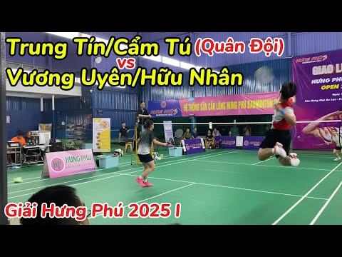 BK Đôi Nam Nữ - Trung Tín/Cẩm Tú(Quân Đội) vs  Vương Uyên(Ben)/Hữu Nhân - Giải Hưng Phú 2025 I