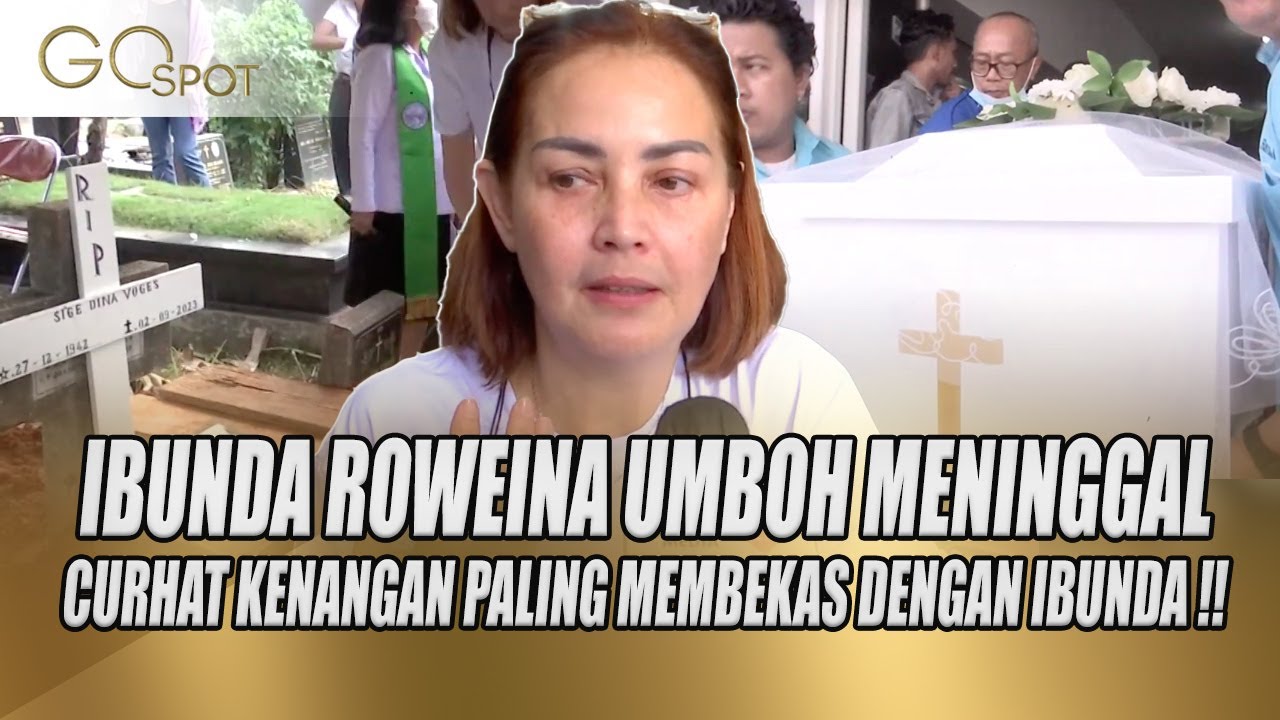 KABAR DUKA, IBUNDA ROWEINA UMBOH MENINGGAL DUNIA, INI CURHATAN PILU ...