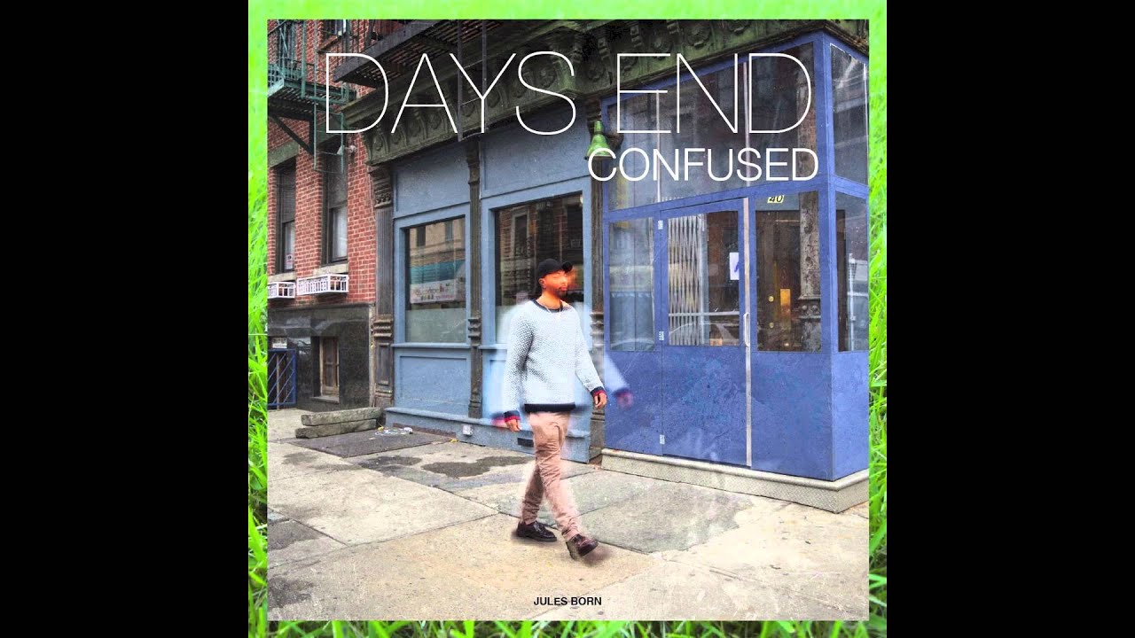 Jules Born- Days End, Confused (Full Album) - YouTube