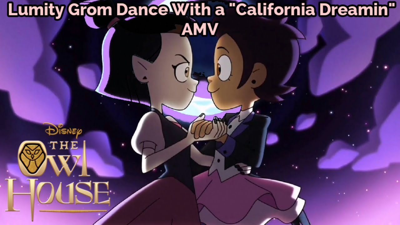 Lumity Grom Dance With a "California Dreamin" AMV | The Owl House (S1 ...