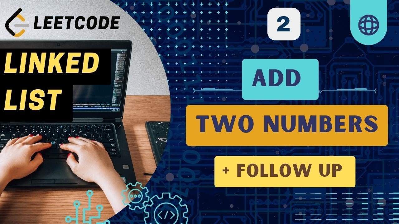 Add Two Numbers Leetcode 2 Linked List Follow Up C Youtube 0586