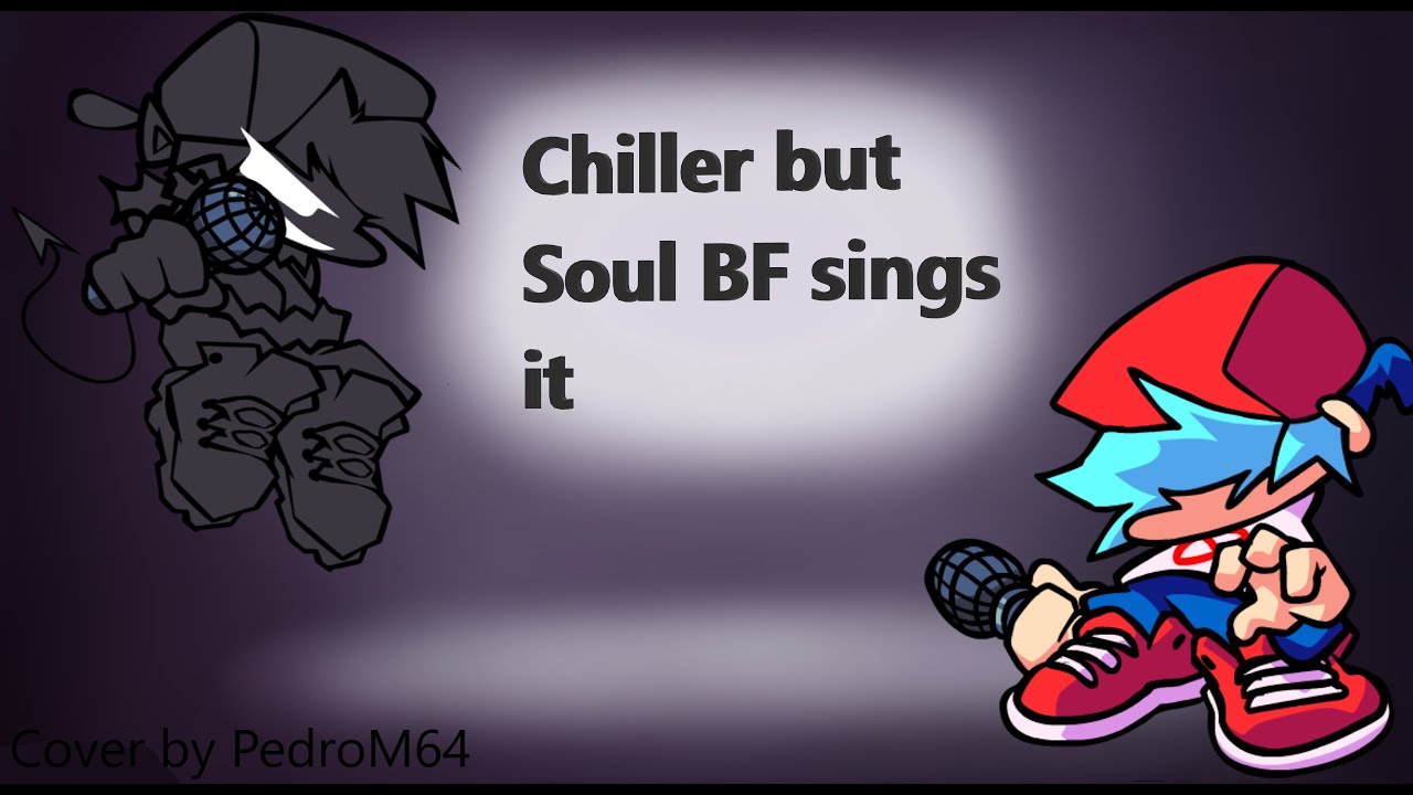 FNF Chiller but Soul BF and BF sing it - YouTube
