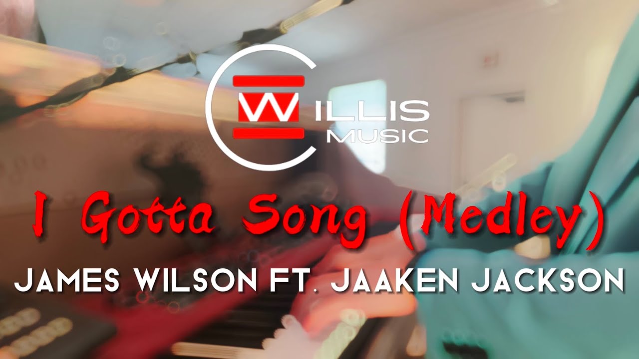 I Gotta Song (Medley) - PIANO CAM || James Wilson ft. Jaaken Jackson ...