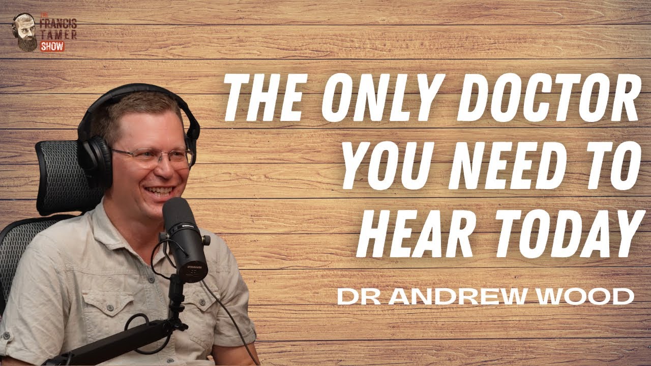 The doctor you NEED to hear - Dr Andrew Wood | TFTS #11 - YouTube