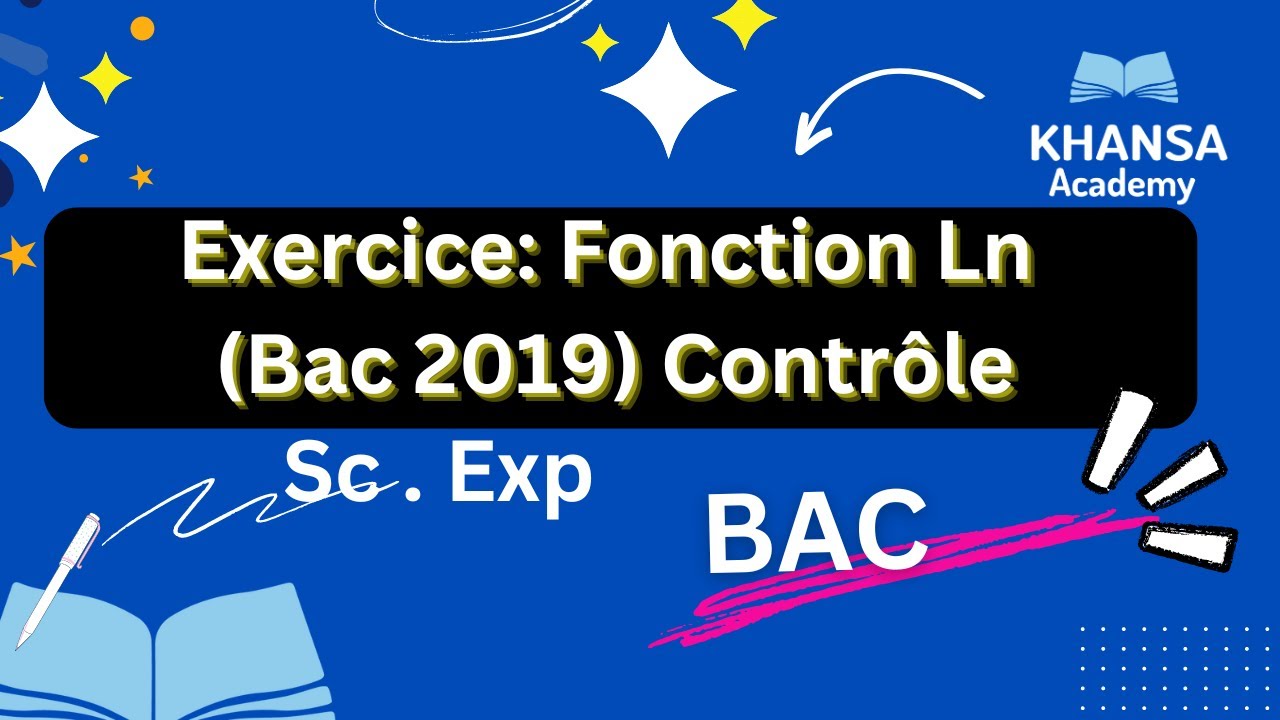 Correction bien détaillée de l'exercice "Fonction Ln" Bac 2019 - SC- Sc ...