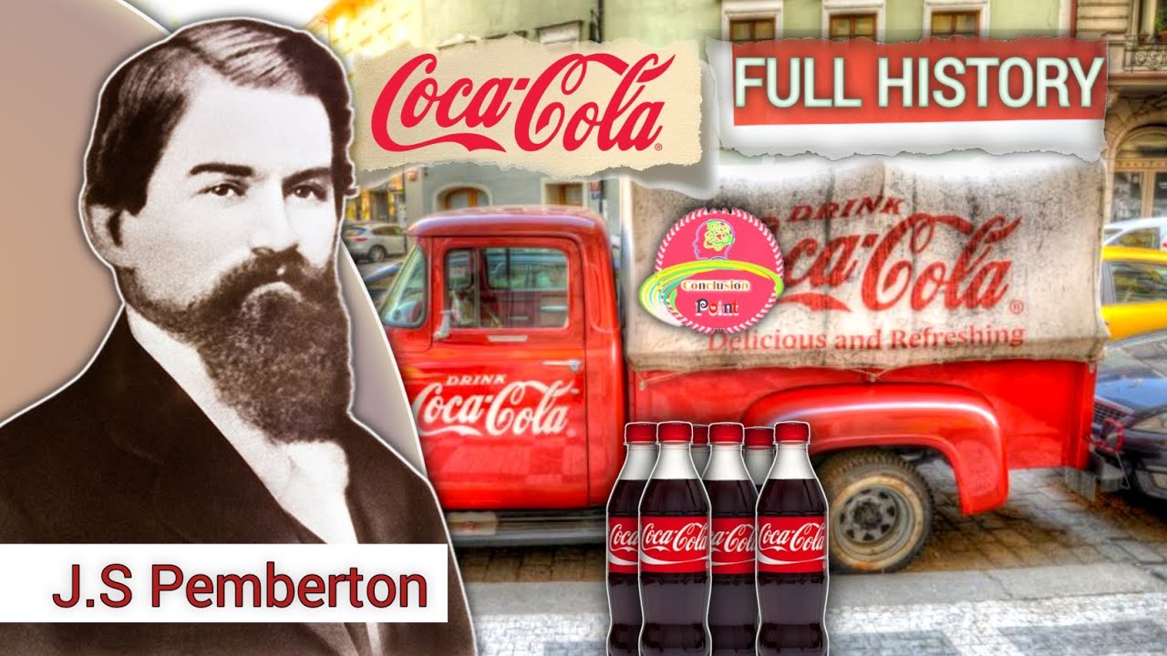 Coca Cola || Full History || J.S Pemberton ||A.G Candler || Pharmacist ...
