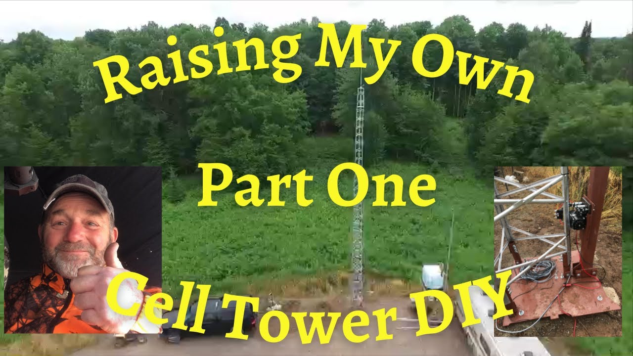 Raising My Own Cell Tower DIY Part 1, What It Took To Get A Cell ...