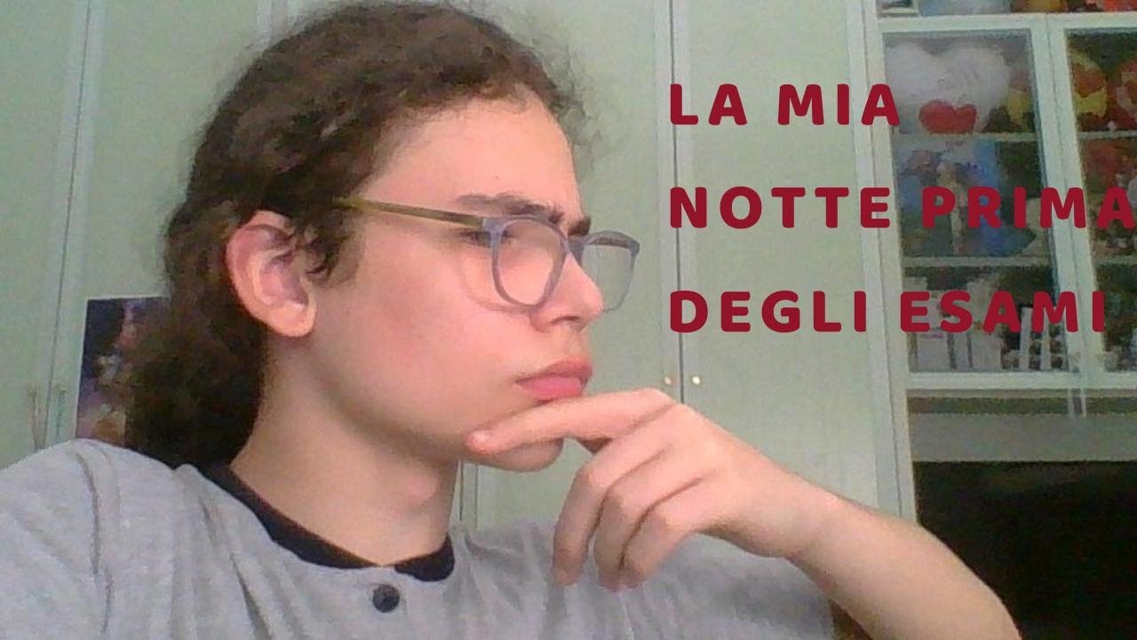 LA MIA NOTTE PRIMA DEGLI ESAMI - YouTube