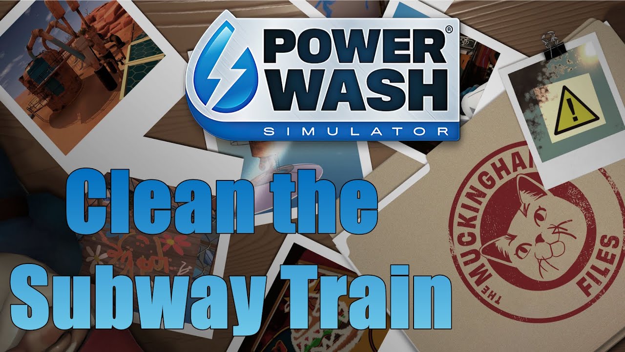 PowerWash Simulator - The Muckingham Files 6 - Clean the Subway Train ...