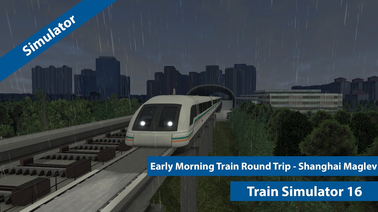 Trains Simulator 2016 - Shanghai Maglev - Early Morning Train Round ...